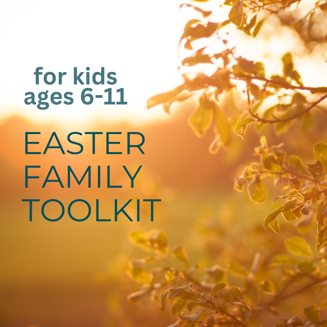 Easter Family Toolkit - Ages 6-11 – KIDS + FAITH RESOURCES