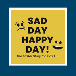 Sad Day, Happy Day! – KIDS + FAITH RESOURCES