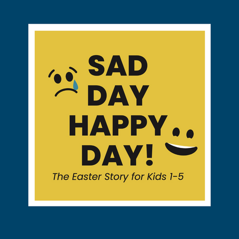 Sad Day, Happy Day! – KIDS + FAITH RESOURCES